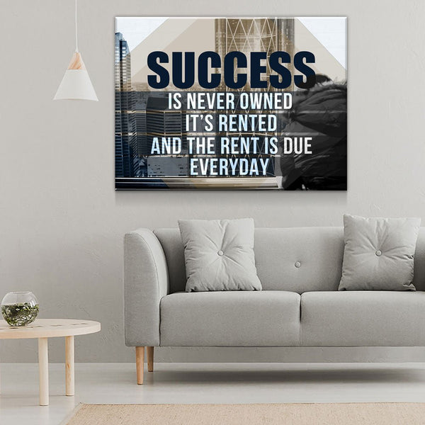 success-is-never-owned-its-rented-and-the-rent-is-due-every-day ...